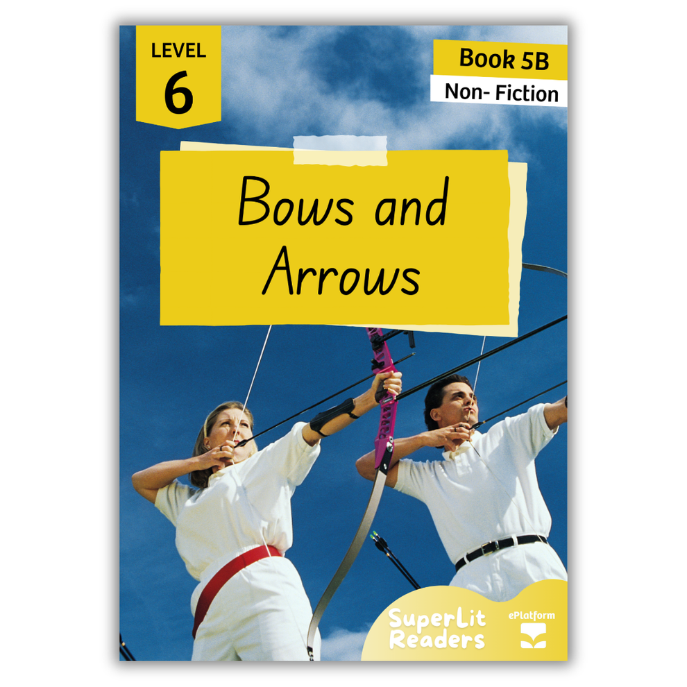 Bows and Arrows (Level 6 Book 5B - Non-Fiction Series B) | SuperLit ...